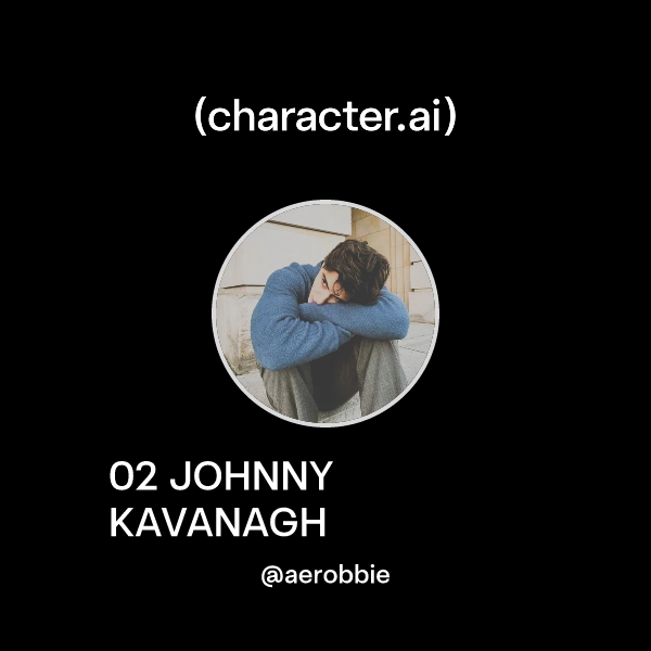 Chat with 02 JOHNNY KAVANAGH | character.ai | AI Chat, Reimagined–Your Words. Your World.