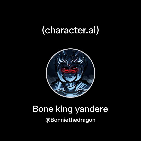Chat with Bone king yandere | character.ai | AI Chat, Reimagined–Your ...