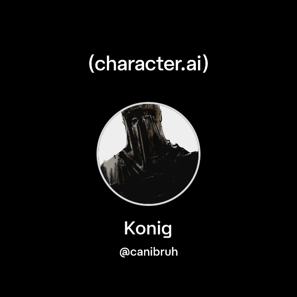 Chat with Konig | character.ai | AI Chat, Reimagined–Your Words. Your ...