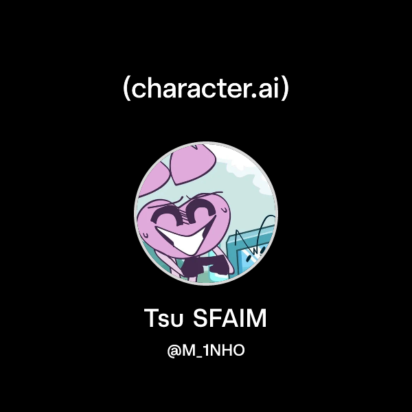 Chat with Tsu SFAIM | character.ai | AI Chat, Reimagined–Your Words ...