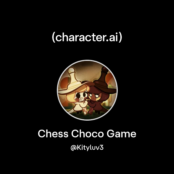 Chat with Chess Choco Game | character.ai | Personalized AI for every ...