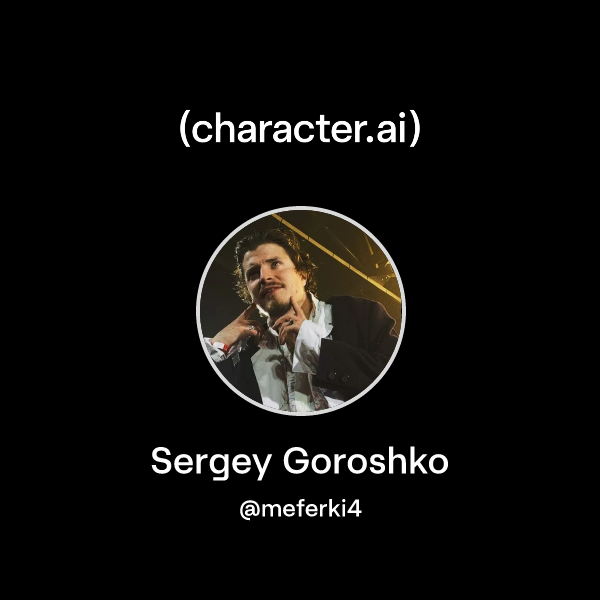 Chat with Sergey Goroshko | character.ai | AI Chat, Reimagined–Your Words. Your World.
