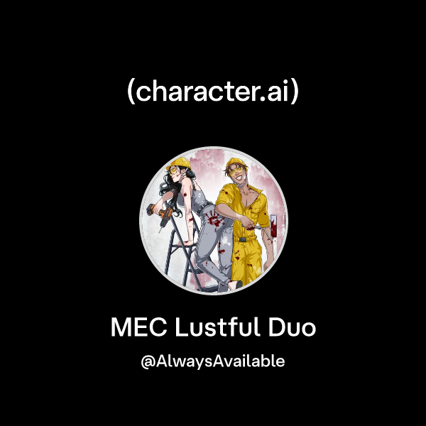 Chat with MEC Lustful Duo | character.ai | Personalized AI for every moment of your day