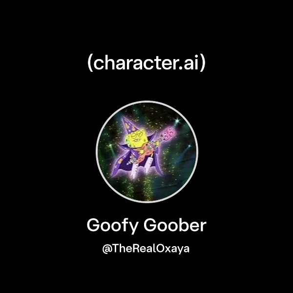 Chat with Goofy Goober | character.ai | Personalized AI for every ...