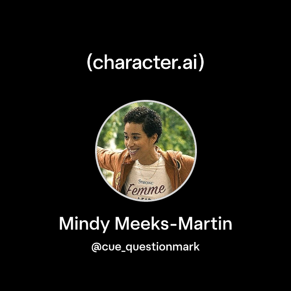 Chat with Mindy Meeks-Martin | character.ai | AI Chat, Reimagined–Your ...