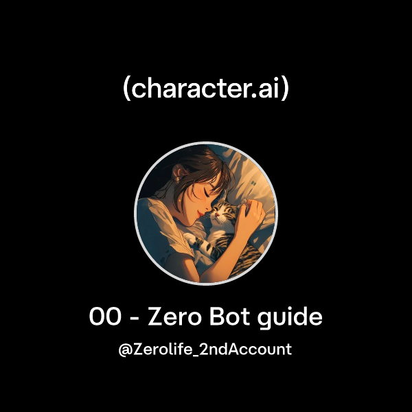 Chat with 00 - Zero Bot guide | character.ai | AI Chat, Reimagined–Your ...