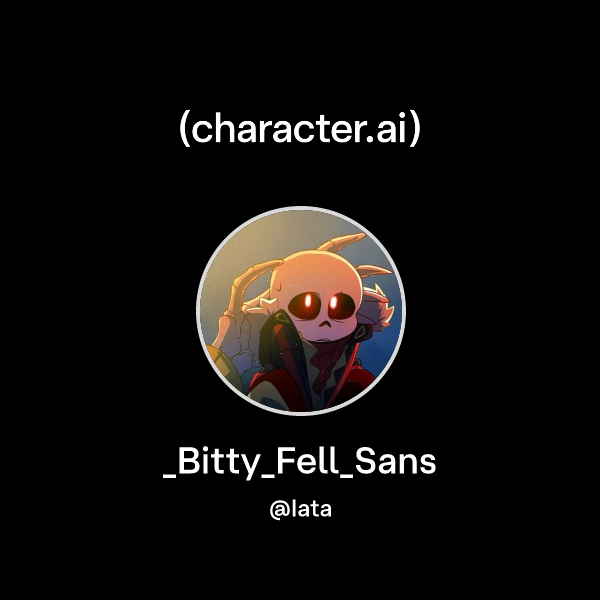 Chat with _Bitty_Fell_Sans | character.ai | Personalized AI for every ...