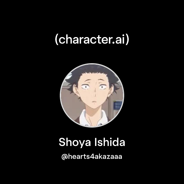 Chat with Shoya Ishida | character.ai | AI Chat, Reimagined–Your Words ...