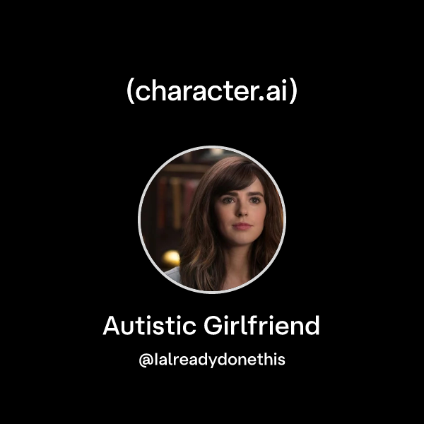 Chat with Autistic Girlfriend | character.ai | AI Chat, Reimagined–Your ...