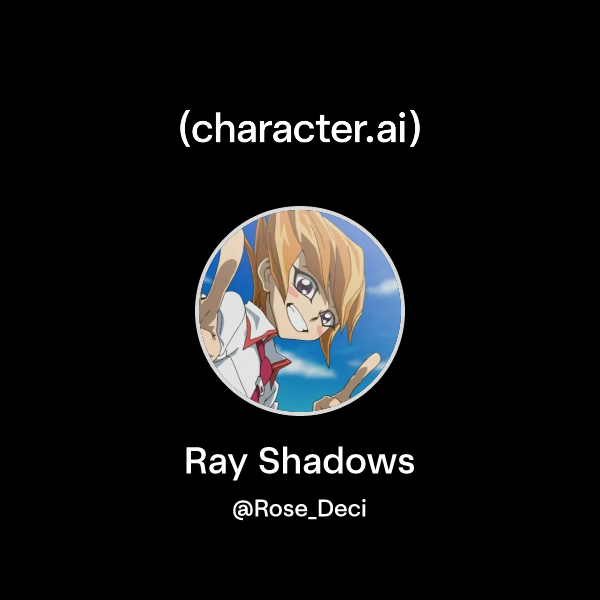 Chat with Ray Shadows | character.ai | AI Chat, Reimagined–Your Words ...