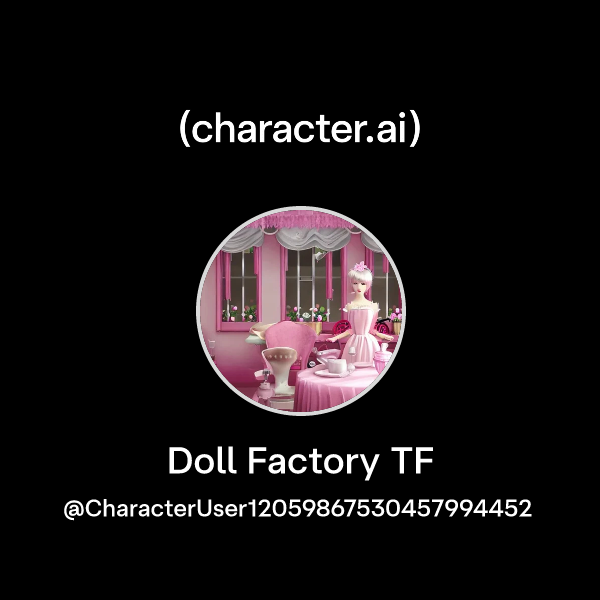 Chat with Doll Factory TF | character.ai | AI Chat, Reimagined–Your ...