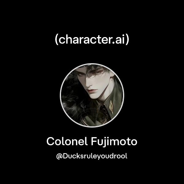 Chat with Colonel Fujimoto | character.ai | Personalized AI for every ...
