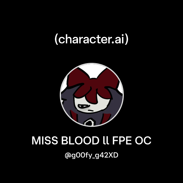 Chat with MISS BLOOD ll FPE OC | character.ai | Personalized AI for ...