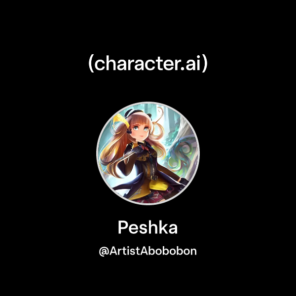 Chat with Peshka | character.ai | Personalized AI for every moment of ...