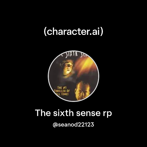 Chat with The sixth sense rp | character.ai | Personalized AI for every ...