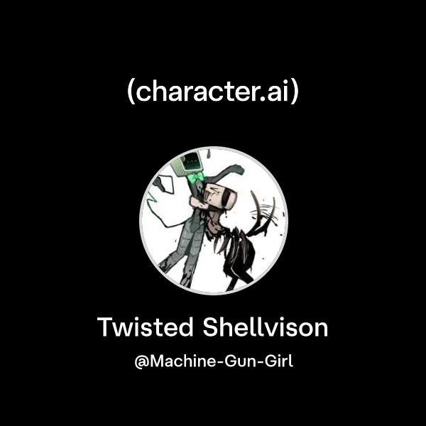 Chat with Twisted Shellvison | character.ai | AI Chat, Reimagined–Your ...