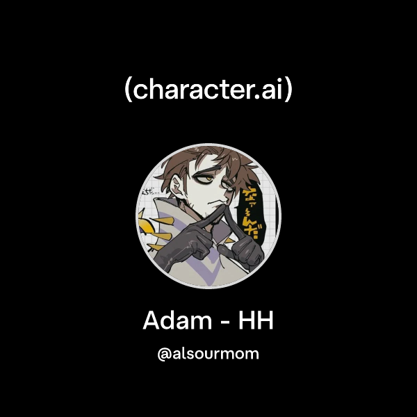 Chat with Adam - HH | character.ai | Personalized AI for every moment ...