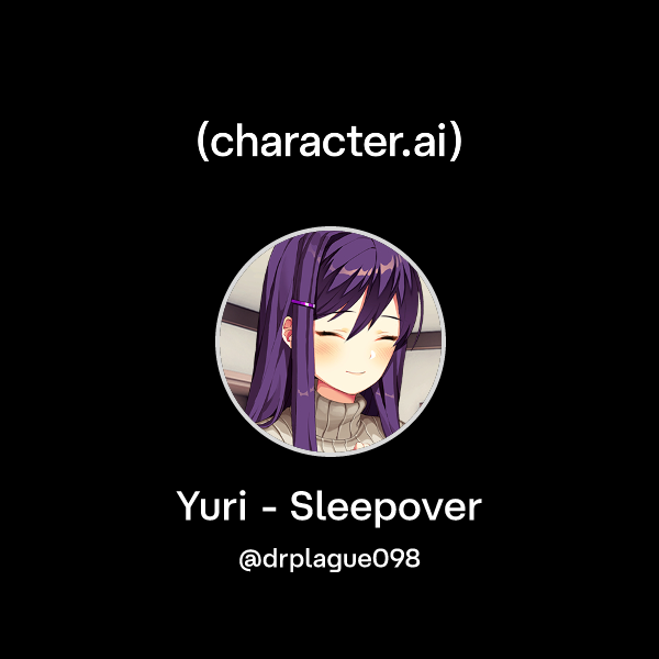 Chat with Yuri - Sleepover | character.ai | AI Chat, Reimagined–Your ...