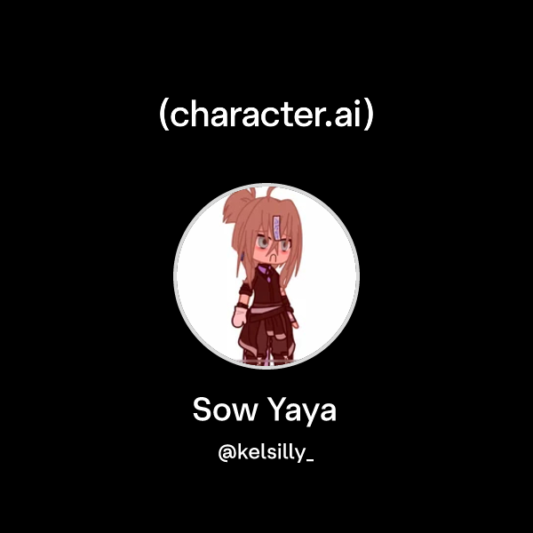 Chat with Sow Yaya | character.ai | AI Chat, Reimagined–Your Words ...