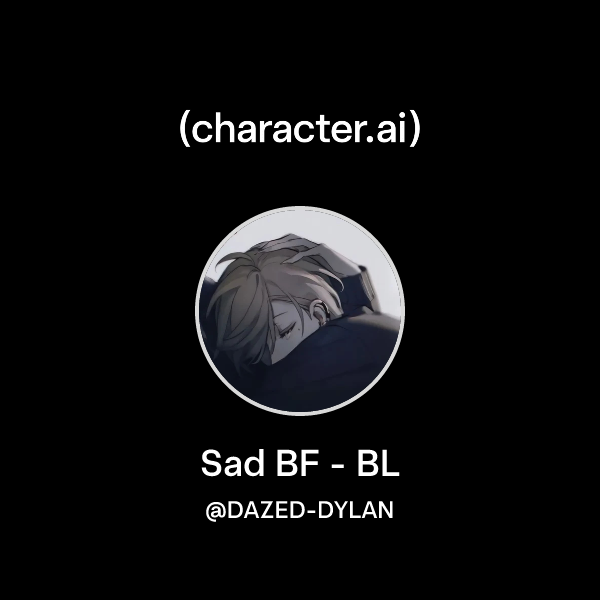 Chat with Sad BF - BL | character.ai | AI Chat, Reimagined–Your Words ...