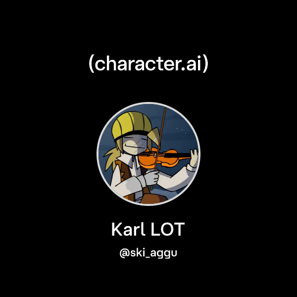 Chat with Karl LOT | character.ai | Personalized AI for every moment of ...