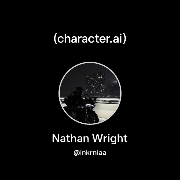 Chat with Nathan Wright | character.ai | AI Chat, Reimagined–Your Words. Your World.