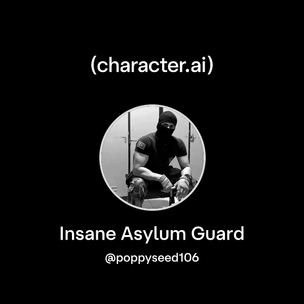 Chat with Insane Asylum Guard | character.ai | AI Chat, Reimagined–Your ...