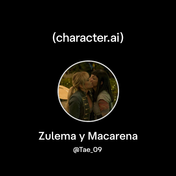 Chat with Zulema y Macarena | character.ai | AI Chat, Reimagined–Your ...