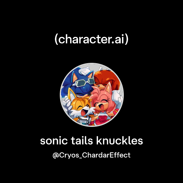 Chat with sonic tails knuckles | character.ai | AI Chat, Reimagined–Your Words. Your World.