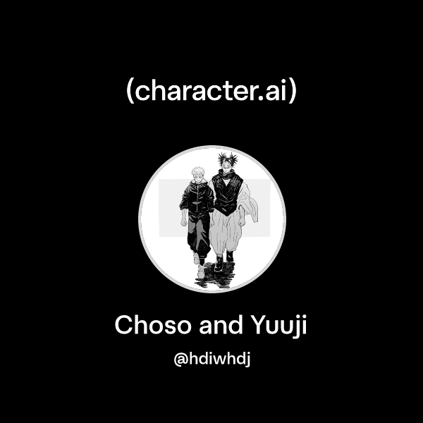 Chat with Choso and Yuuji | character.ai | Personalized AI for every ...
