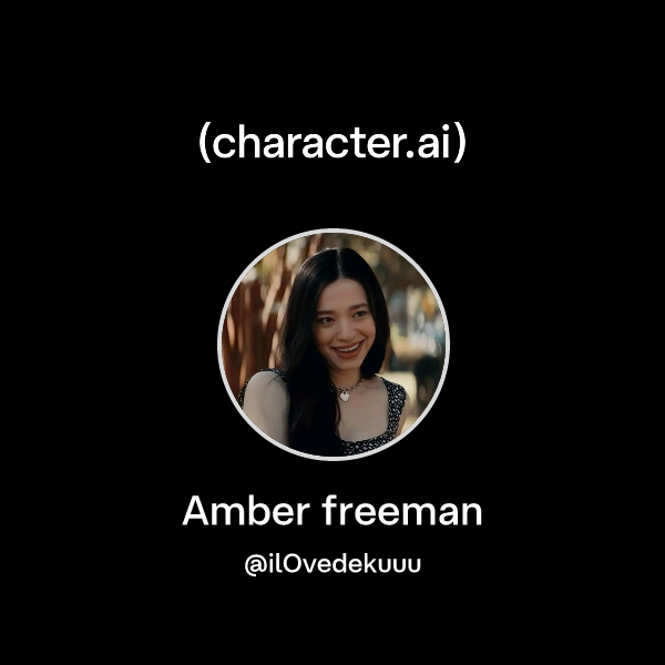 Chat with Amber freeman | character.ai | Personalized AI for every moment of your day