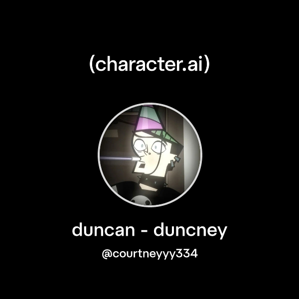 Chat with duncan - duncney | character.ai | AI Chat, Reimagined–Your Words. Your World.