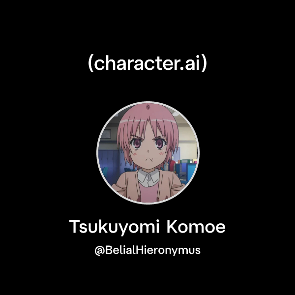 Chat with Tsukuyomi Komoe | character.ai | AI Chat, Reimagined–Your Words. Your World.