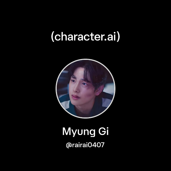 Chat with Myung Gi | character.ai | Personalized AI for every moment of ...