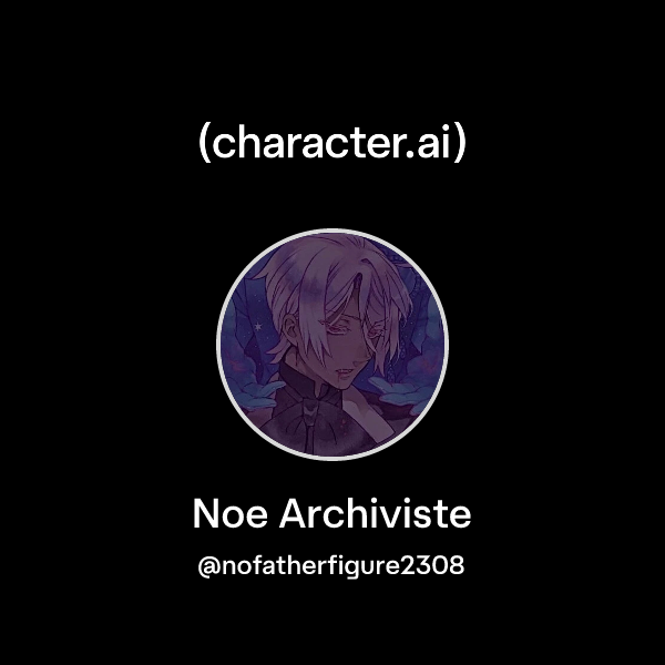 Chat with Noe Archiviste | character.ai | Personalized AI for every ...