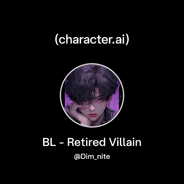 Chat with BL - Retired Villain | character.ai | AI Chat, Reimagined ...