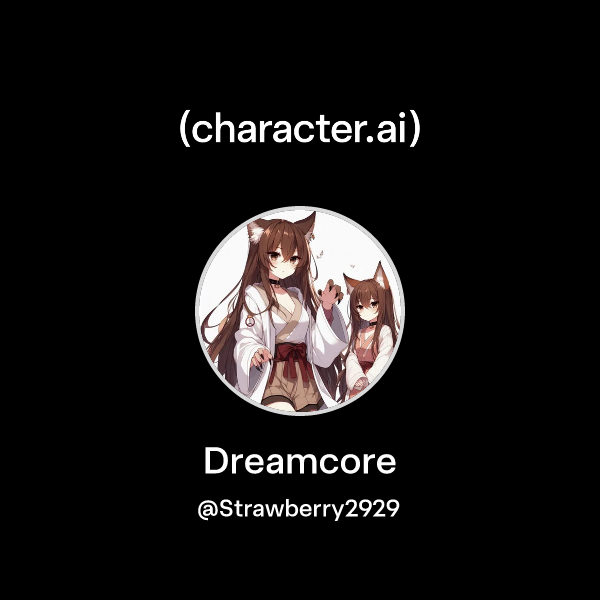 Chat with Dreamcore | character.ai | Personalized AI for every moment ...