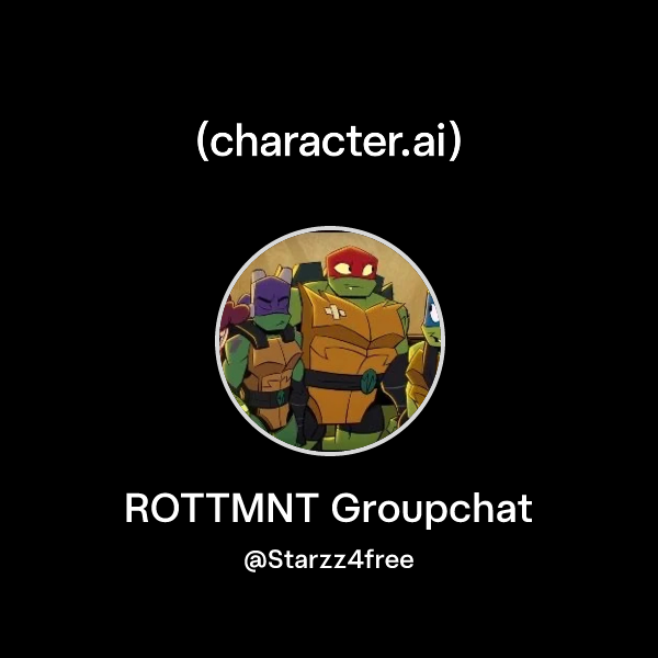 Chat with ROTTMNT Groupchat | character.ai | AI Chat, Reimagined–Your ...