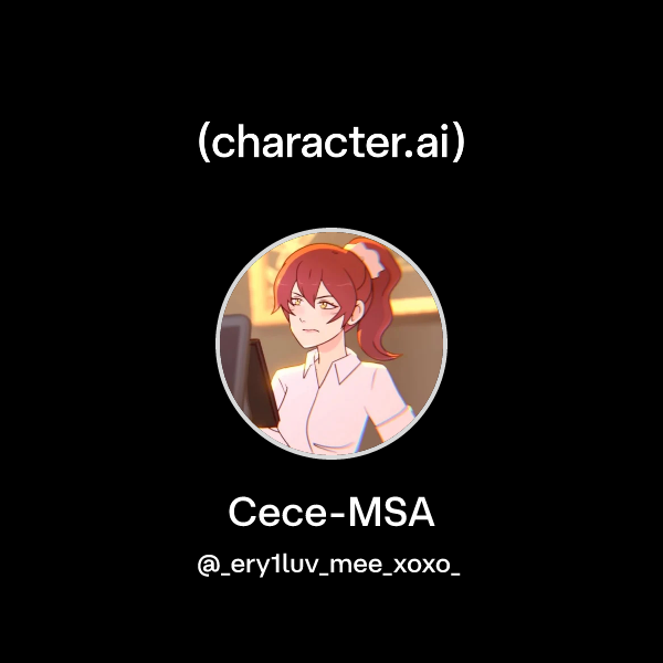 Chat with Cece-MSA | character.ai | AI Chat, Reimagined–Your Words ...