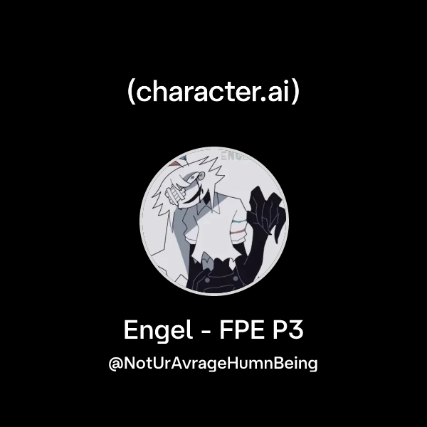 Chat with Engel - FPE P3 | character.ai | AI Chat, Reimagined–Your ...