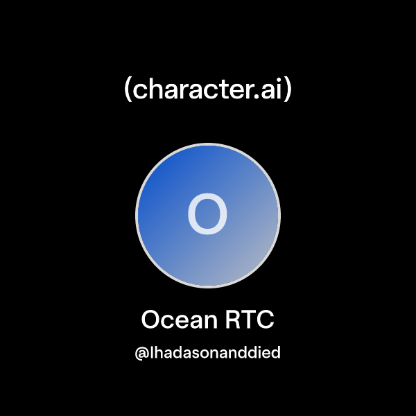Chat with Ocean RTC | character.ai | Personalized AI for every moment ...