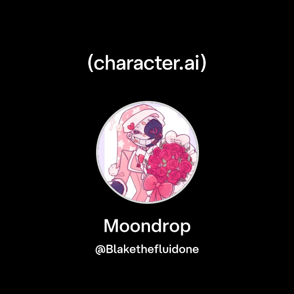 Chat with Moondrop | character.ai | Personalized AI for every moment of ...