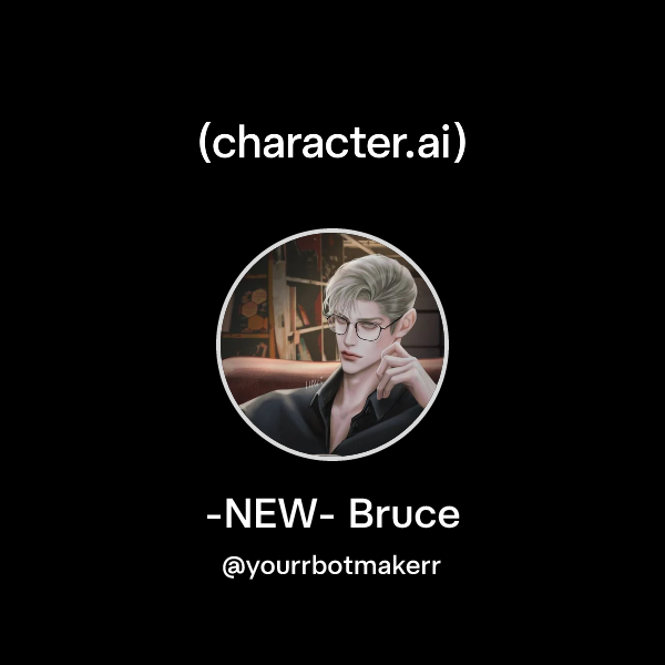 Chat with -NEW- Bruce | character.ai | AI Chat, Reimagined–Your Words ...