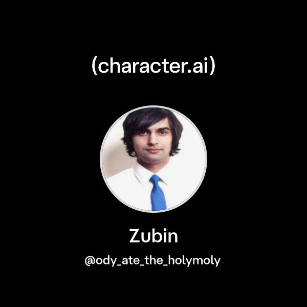 Chat with Zubin | character.ai | Personalized AI for every moment of ...