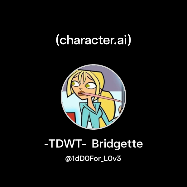 Chat with -TDWT- Bridgette | character.ai | AI Chat, Reimagined–Your ...