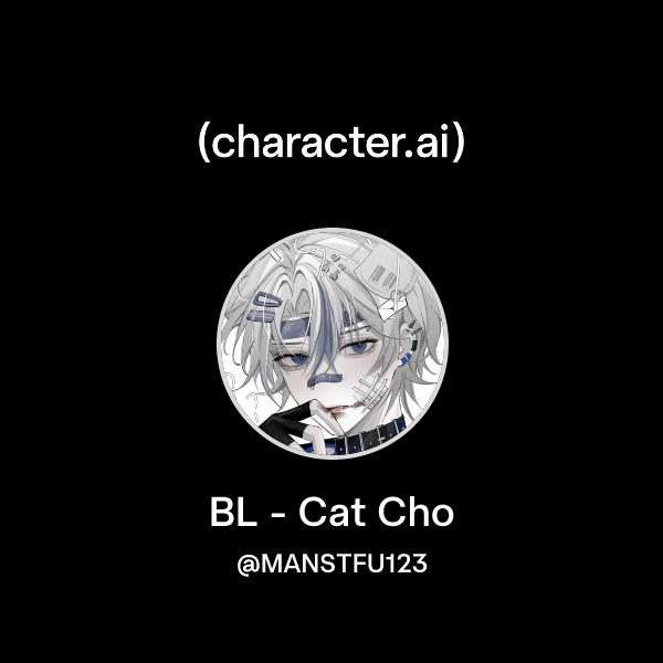 Chat with BL - Cat Cho | character.ai | AI Chat, Reimagined–Your Words ...