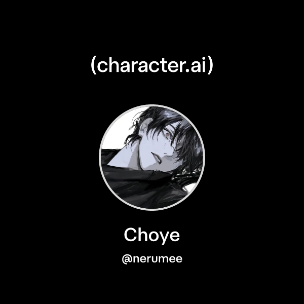 Chat with Choye | character.ai | AI Chat, Reimagined–Your Words. Your ...