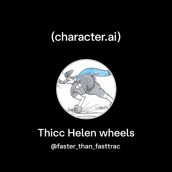 Chat with Thicc Helen wheels | character.ai | AI Chat, Reimagined–Your ...