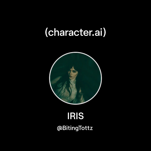 Chat with IRIS | character.ai | AI Chat, Reimagined–Your Words. Your World.