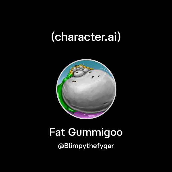 Chat with Fat Gummigoo | character.ai | AI Chat, Reimagined–Your Words ...